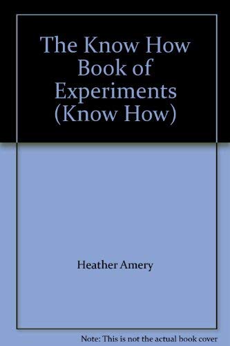 The Know How Book of Experiments : Amery, Heather: Amazon.in: Books