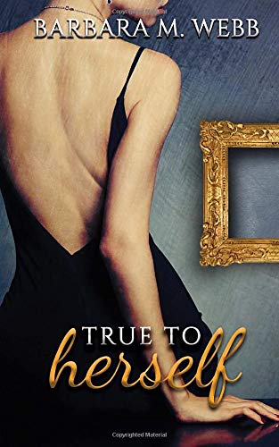 Amazon.com: True To Herself: 9781545501153: Webb, Barbara M: Books