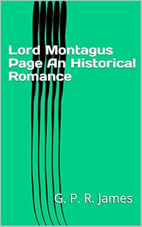 Lord Montagus Page An Historical Romance eBook : James, G. P. R. : Amazon.in: Kindle Store