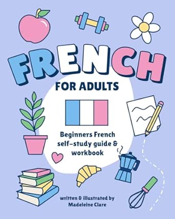Beginners French Self-Study and Workbook for Adults: Illustrated ...