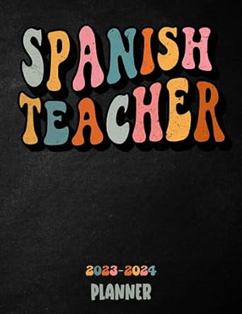 Spanish Teacher 2023-2024 Planner: Monthly and Weekly Class Organizer ...