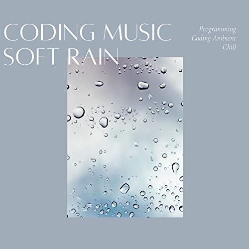 Écouter Coding Music With Soft Rain Par Programming Coding Ambient