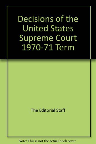 Decisions of the United States Supreme Court 1970-71 Term: U.S. Supreme ...