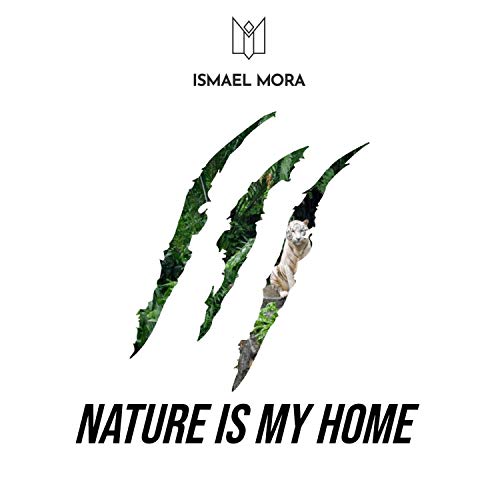 Nature Is My Home de Ismael Mora en Amazon Music Unlimited