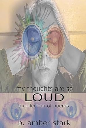 My Thoughts Are So Loud: A Collection of Poems eBook : STARK, B ...