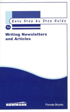 The Easy Step by Step Guide to Writing Newsletters and Articles ...