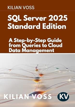 Buy SQL Server 2025 Standard Edition: A Step-by-Step Guide from Queries to Cloud Data Management ...