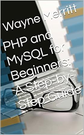 PHP and MySQL for Beginners: A Step-by-Step Guide eBook : Merritt ...
