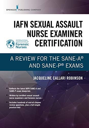 IAFN Sexual Assault Nurse Examiner Certification: A Review for the SANE ...