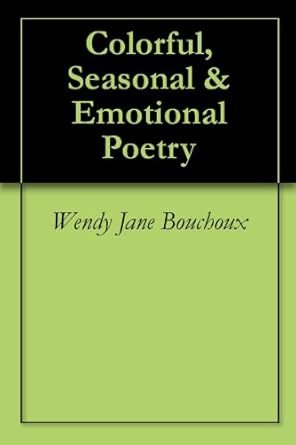 Amazon.com: Colorful, Seasonal & Emotional Poetry eBook : Wendy Jane ...