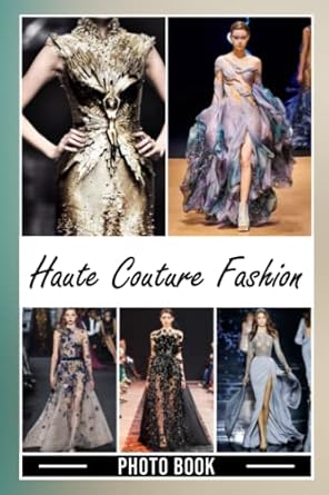 Haute Couture Fashion Photo Book: Incredible Photos Of Fashion Models ...