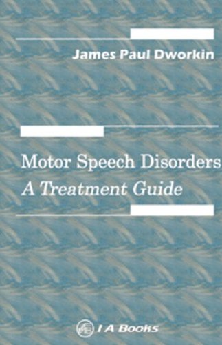 Motor Speech Disorders A Treatment Guide: James Paul Dworkin ...