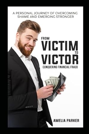 From Victim to Victor: Conquering Financial Fraud: A personal journey ...