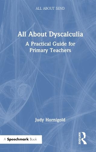 All About Dyscalculia: A Practical Guide for Primary Teachers: A ...