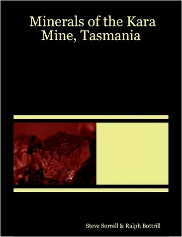 Minerals of the Kara Mine, Tasmania: Steve Sorrell & Ralph Bottrill ...