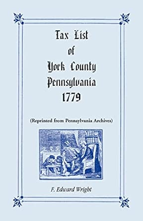 Tax List of York County, Pennsylvania 1779: Wright: 9781585491322 ...