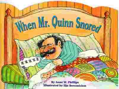 When Mr. Quinn snored / by Anne W. Phillips ; illustrated by Ilja ...