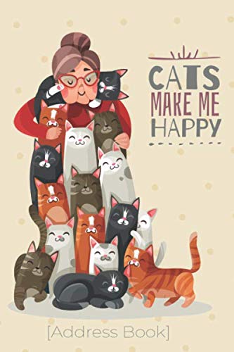 Cats Make Me Happy - Address Book: Never forget an address or phone ...