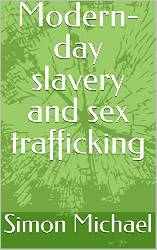 Modern-day slavery and sex trafficking eBook : Michael , Simon : Amazon ...