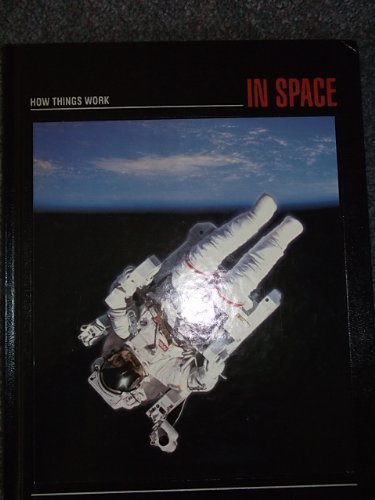 In Space (How Things Work): Time-Life: 9780809478620: Amazon.com: Books