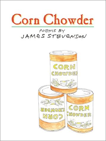 Corn Chowder: Poems: Stevenson, James, Stevenson, James: Amazon.com: Books