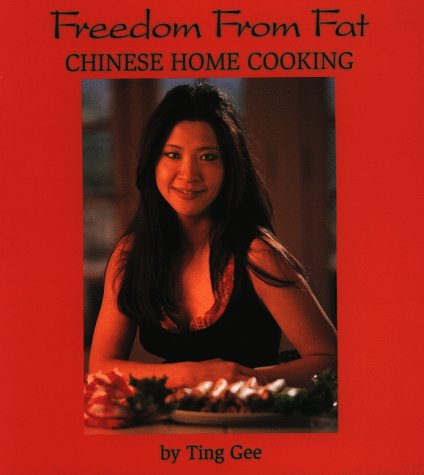 Freedom From Fat Chinese Home Cooking: Gee, Ting: 9780966191448: Amazon ...