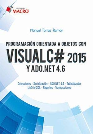 PROGRAMACION ORIENTADA A OBJETOS CON VISUAL C# 2015 Y ADO.NET 4.6 : TORRES REMON, MANUEL: Amazon ...