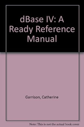 dBASE IV: A Ready Reference Manual: Garrison, Catherine, McGowen, Mercedes A.: 9780201197143 ...