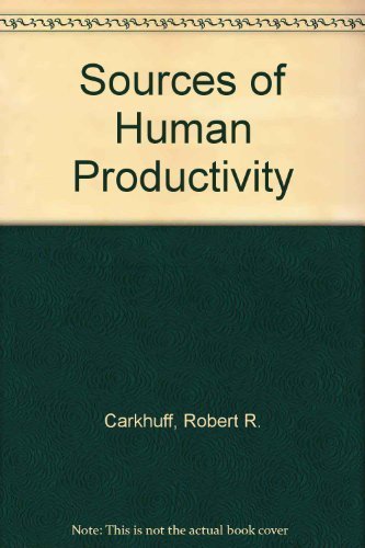 Sources of Human Productivity: Robert R. Carkhuff: 9780914234753 ...