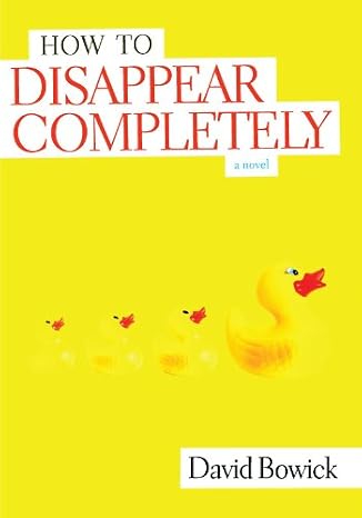 How To Disappear Completely - Kindle edition by Bowick, David ...
