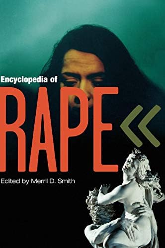Encyclopedia of Rape - Kindle edition by Smith, Merril D.. Politics & Social Sciences Kindle ...