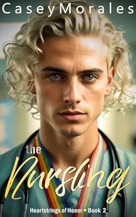 The Nursling: A contemporary mm romance (Heartstrings of Honor Book 2 ...