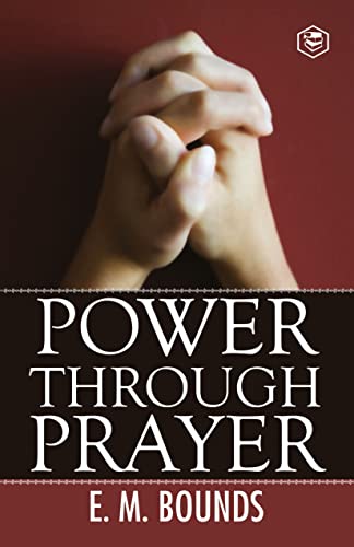 Power Through Prayer - Kindle edition by E.M. Bounds. Religion ...