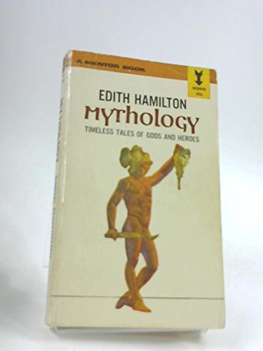 Mythology - Timeless Tales of Gods and Heroes: Hamilton, Edith, Cover ...