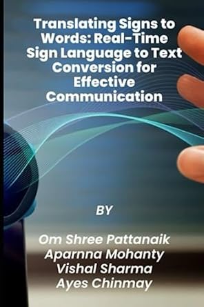 TRANSLATING SIGNS TO WORDS: REAL-TIME SIGN LANGUAGE TO TEXT CONVERSION ...
