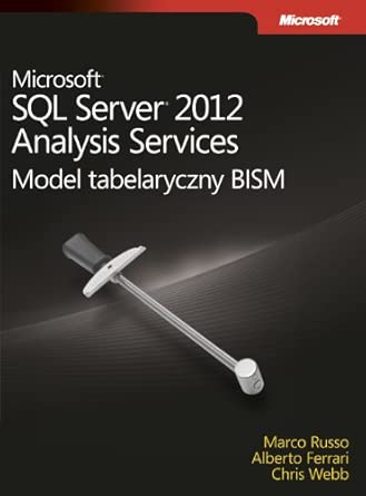 Microsoft SQL Server 2012 Analysis Services: Model tabelaryczny BISM: Ferrari Alberto Russo ...