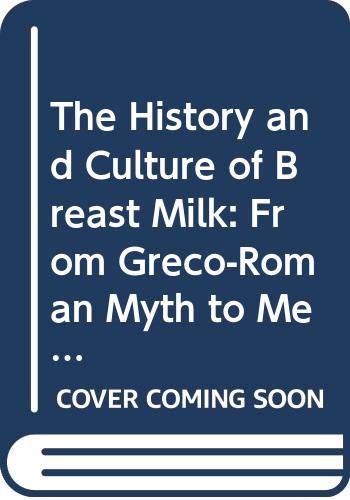 The History and Culture of Breast Milk: From Greco-Roman Myth to ...