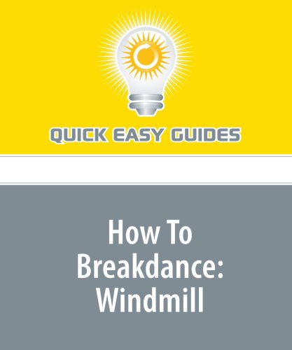 How To Breakdance: Windmill: unknown author: 9781440015977: Amazon.com ...