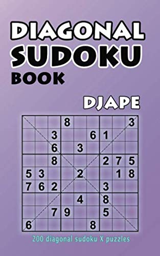 Diagonal Sudoku book: 200 Diagonal Sudoku X Puzzles: Djape ...