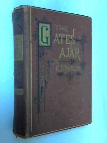 THE GATES AJAR.: Phelps, Eliabeth Stuart.: Amazon.com: Books