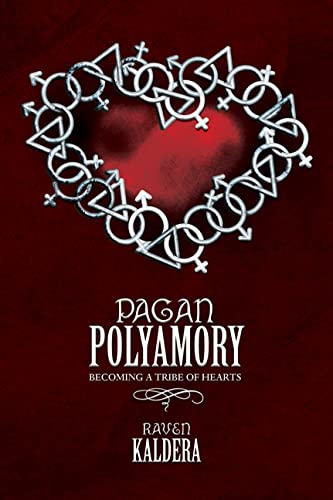 Pagan Polyamory: Becoming a Tribe of Hearts: Kaldera, Raven ...