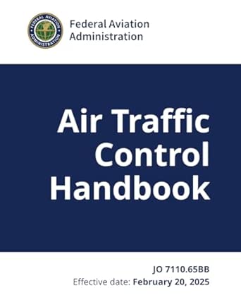 Air Traffic Control Handbook: JO 7110.65BB February 2025: Federal Aviation Administration (FAA ...