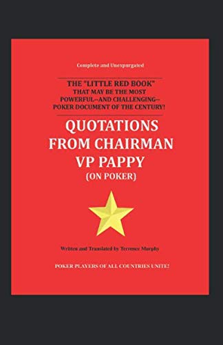QUOTATIONS FROM CHAIRMAN VP PAPPY (ON POKER): Murphy, Terrence "VP ...
