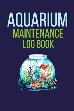 Aquarium Maintenance Log Book: Cute Logbook Gift for Fish Keepers and ...