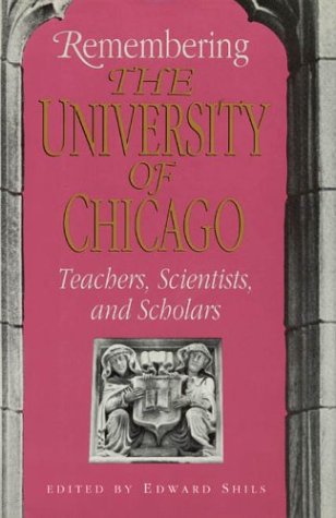 Remembering the University of Chicago: Teachers, Scientists, and ...