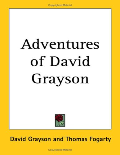 Adventures Of David Grayson: Grayson, David, Fogarty, Thomas ...