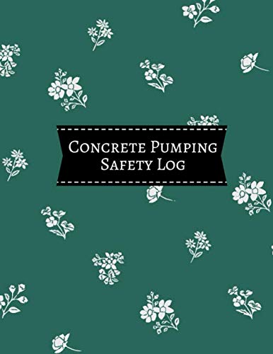 Concrete Pumping Safety Log: Daily Concrete Pump Activity Checklist ...