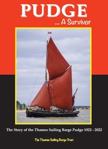 Pudge ...A Survivor: The Story of the Thames Sailing Barge Pudge 1922 ...