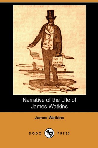 Narrative of the Life of James Watkins: Watkins, James: 9781409985921 ...