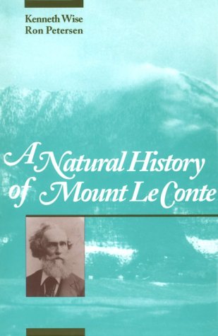A Natural History of Mount Le Conte: Wise, Kenneth, Petersen, Ron ...